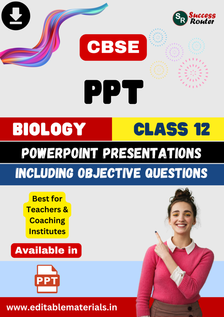 CBSE Class 12 Biology PPT - Editable Materials