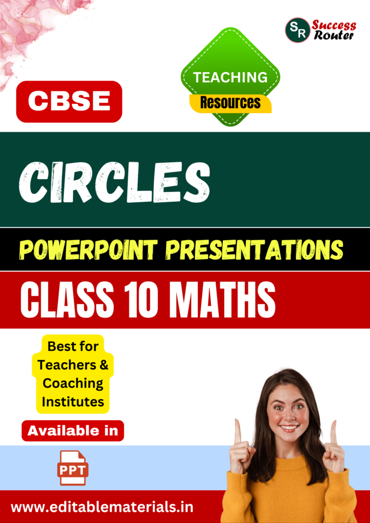 Circles PPT for CBSE Class 10 Maths for Teaching - Editable Materials