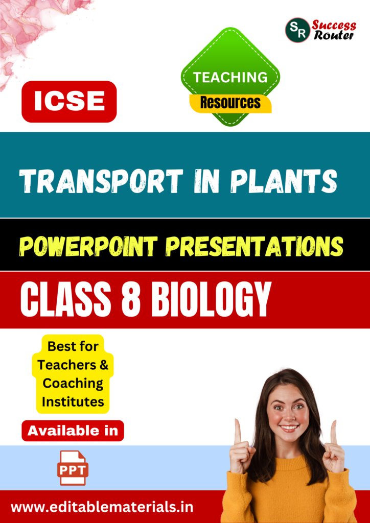 Transport in Plants PPT for ICSE Class 8 Biology for Teaching ...